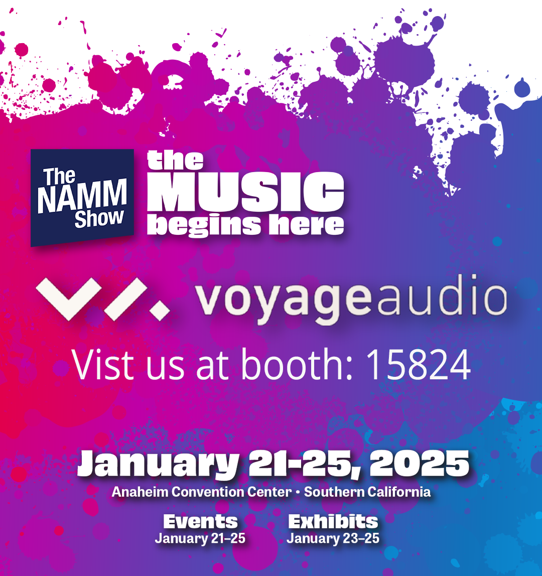 NAMM 2025 - Booth 15824 in ACC NORTH LEVEL 1 (PRO AUDIO HALL) - Voyage ...